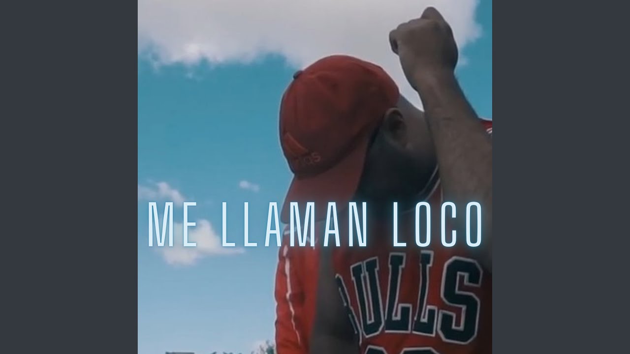 Me Llaman Loco - YouTube