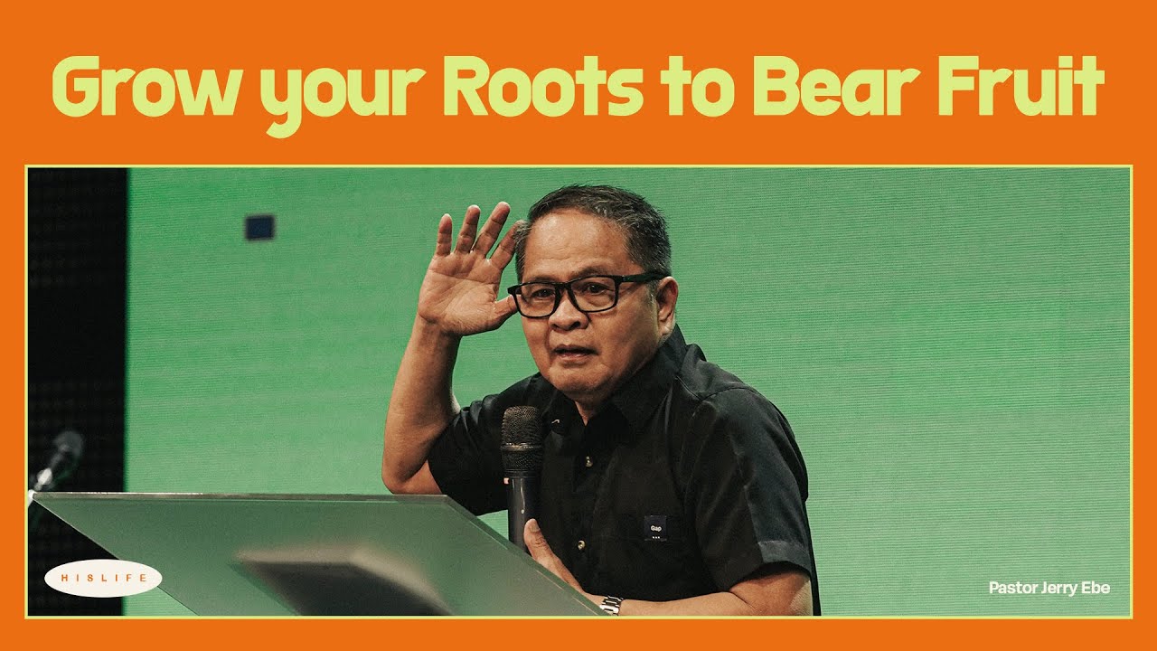 Growing Your Roots to Bear Fruit | Pastor Jerry Ebe - YouTube