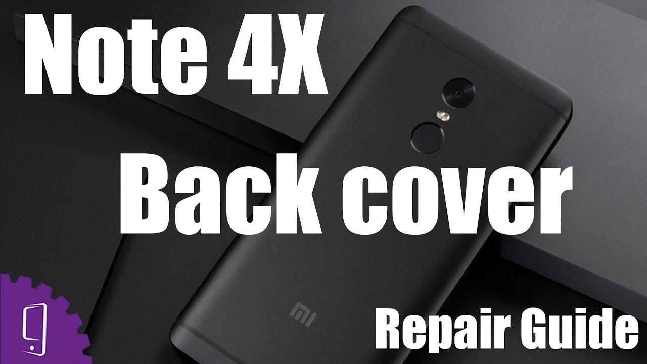Xiaomi Redmi Note 4X Back Cover Repair Guide - YouTube