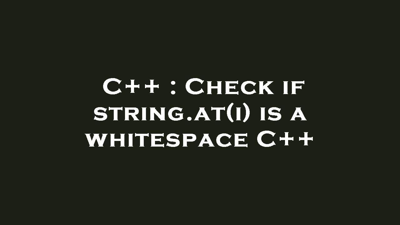 C Check If String at i Is A Whitespace C YouTube C Check If String at i Is A Whitespace C YouTube