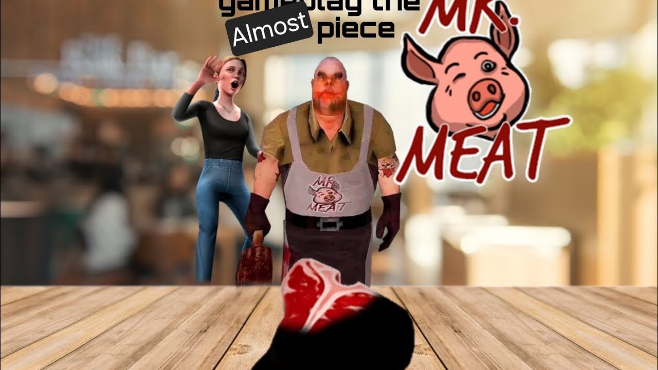 Gameplay the almost closely piece mr meat - YouTube