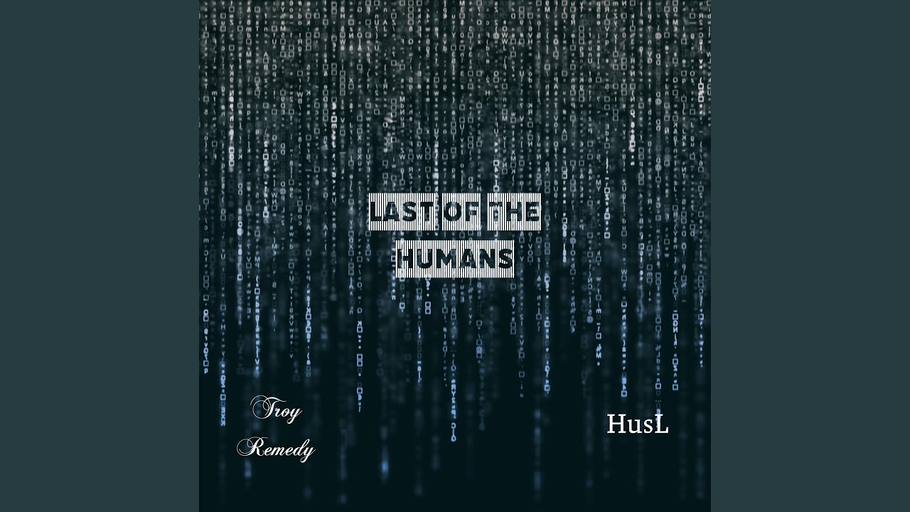 Last of the Humans (feat. HusL) - YouTube