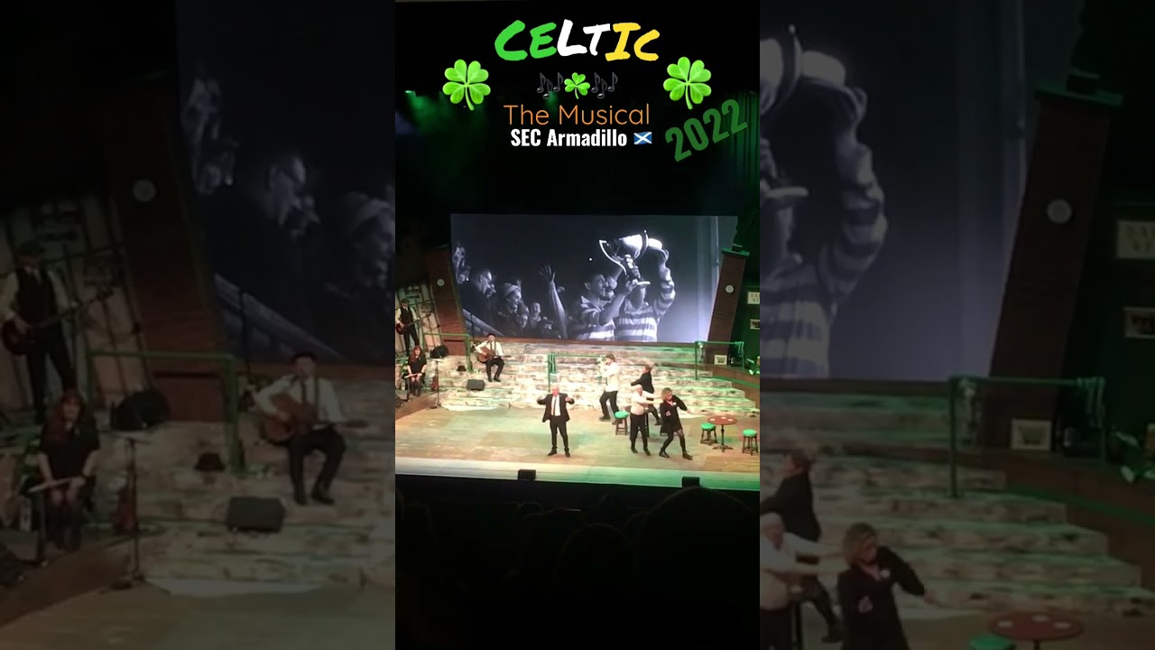 🍀 CELTIC - The Musical @SEC Armadillo, Glasgow Scotland 2022 Gala Night ...