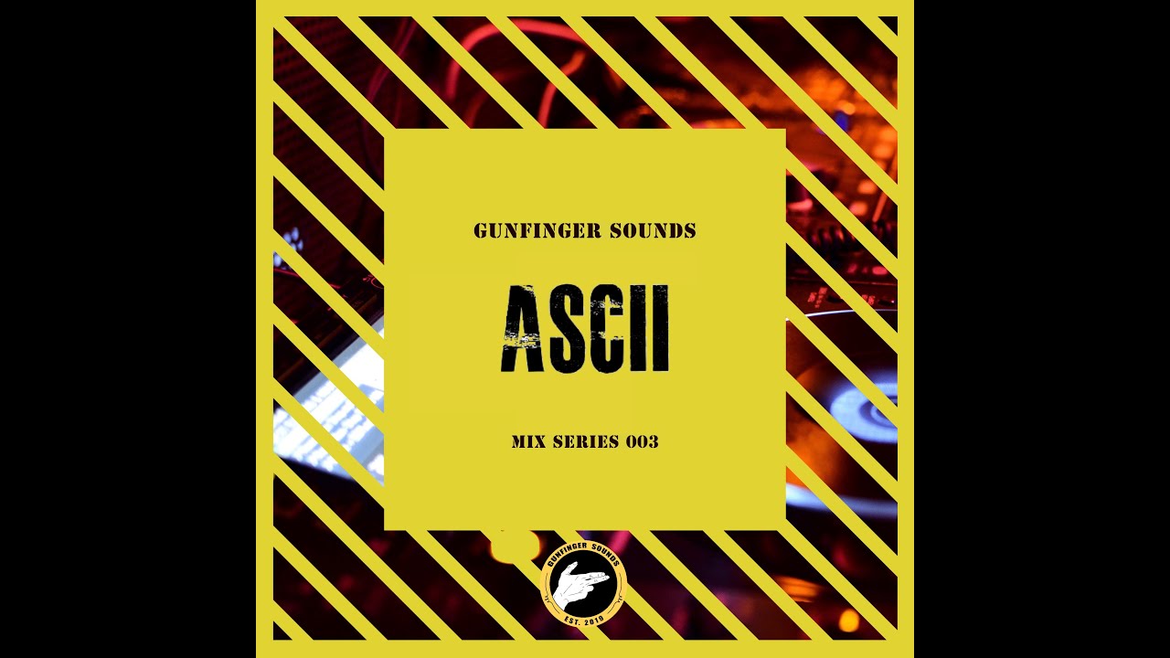 Gunfinger Sounds Mix Series Volume 3 - ASCII - YouTube