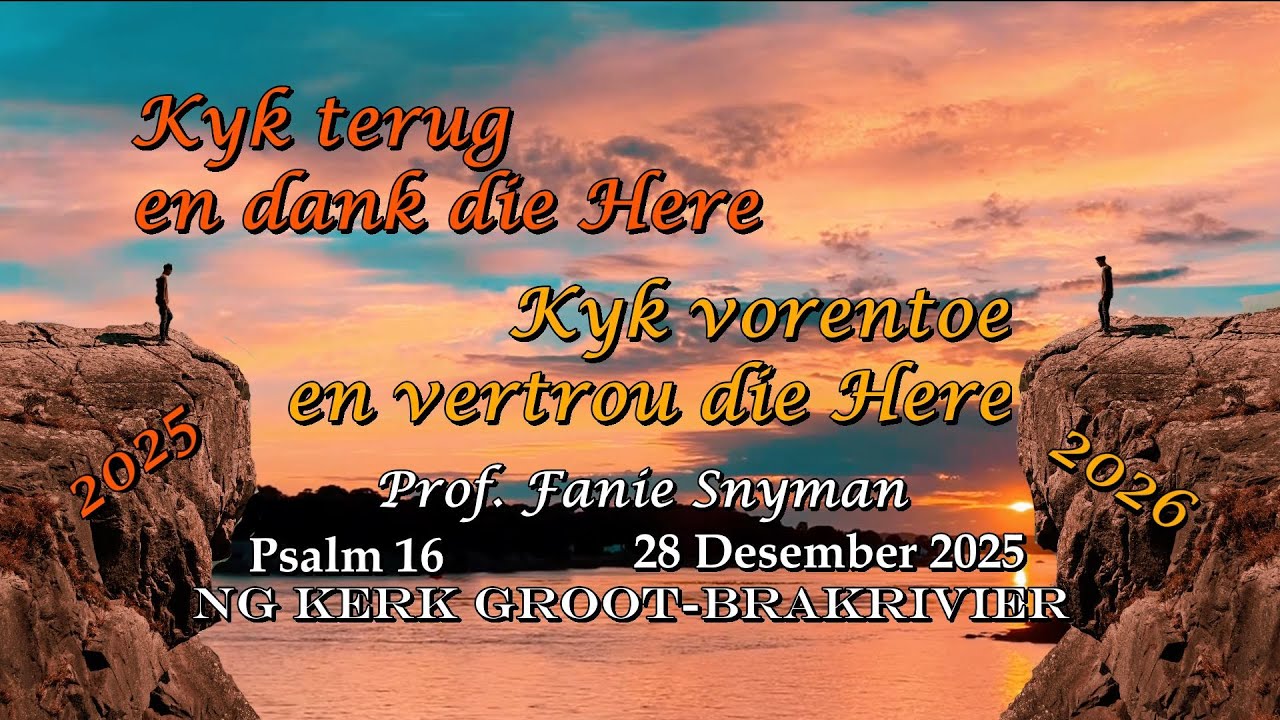 Kyk agtertoe en wees dankbaar. Kyk vorentoe en vertrou die Here Ps 16 ...