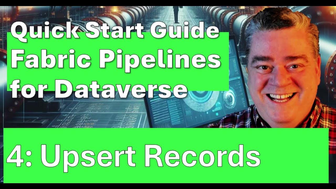 Fabric Pipelines for Dataverse Part 4: Upsert the Records - YouTube