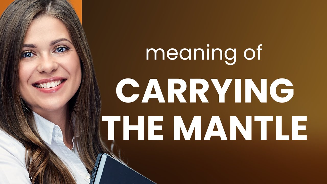 Carrying the Mantle: Understanding a Time-Honored Phrase - YouTube