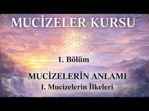 MUCİZELER KURSU/Mucizelerin Anlamı, l. MUCİZELERİN İLKELERİ