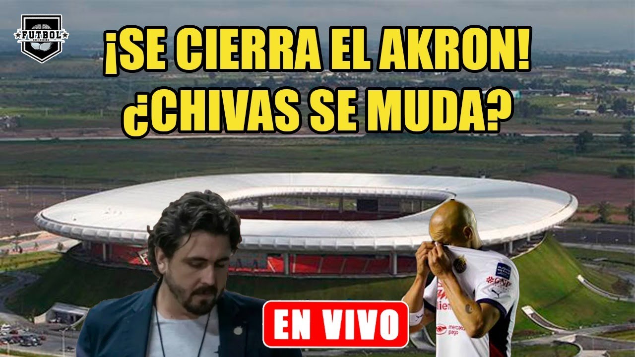 🚨 ÚLTIMA HORA CHIVAS | ¡SE CIERRA EL AKRON POR REMODELACIÓN! ¿CHIVAS SE ...