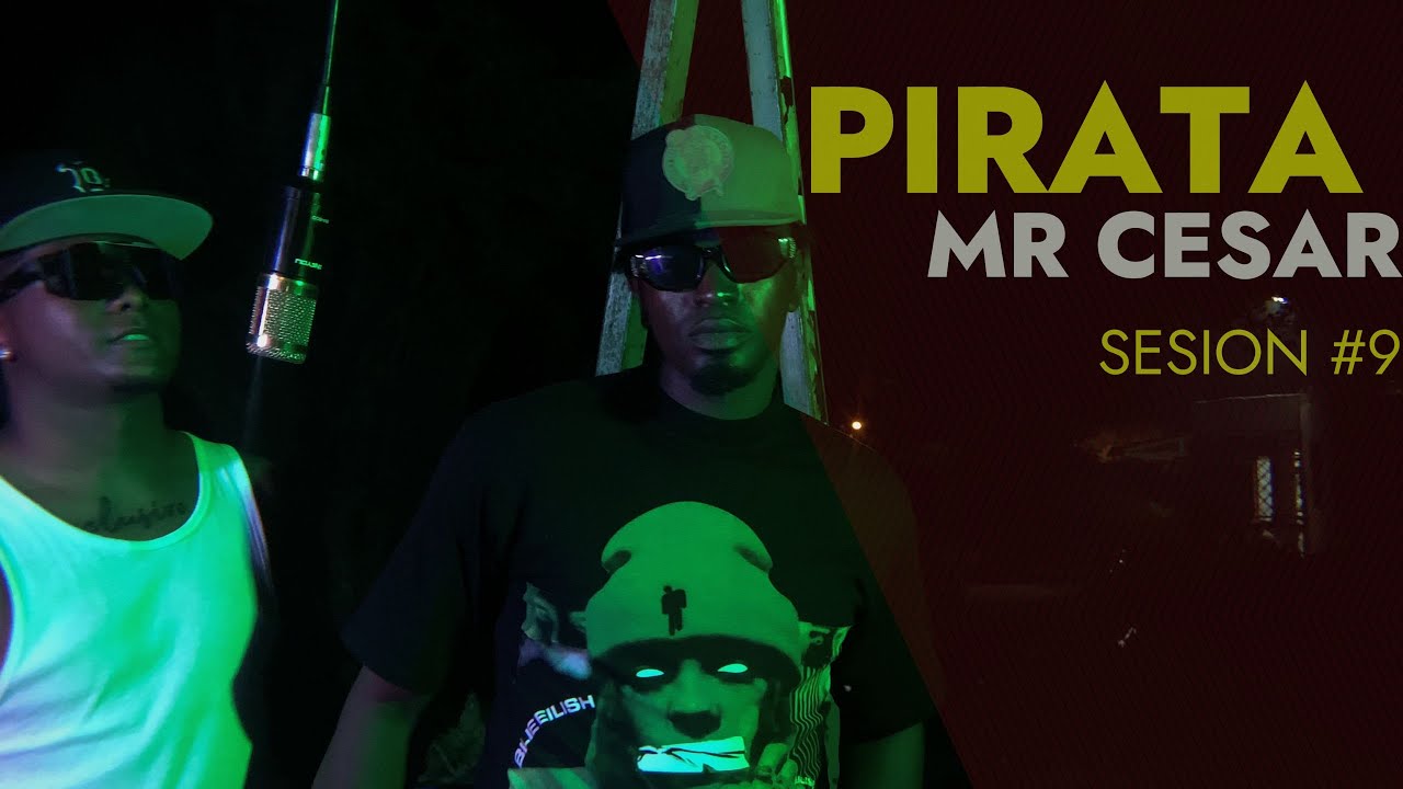 PIRATA Y MR CESAR SESION #9 - YouTube