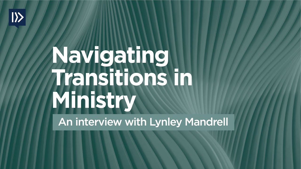 Navigating Transitions in Ministry (an interview with Lynley Mandrell ...