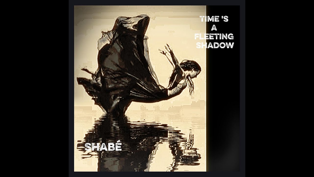 Shabé - Time 's A Fleeting Shadow - YouTube Music