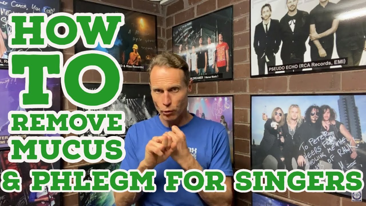 HOW TO REMOVE MUCUS & PHLEGM FOR SINGERS - YouTube