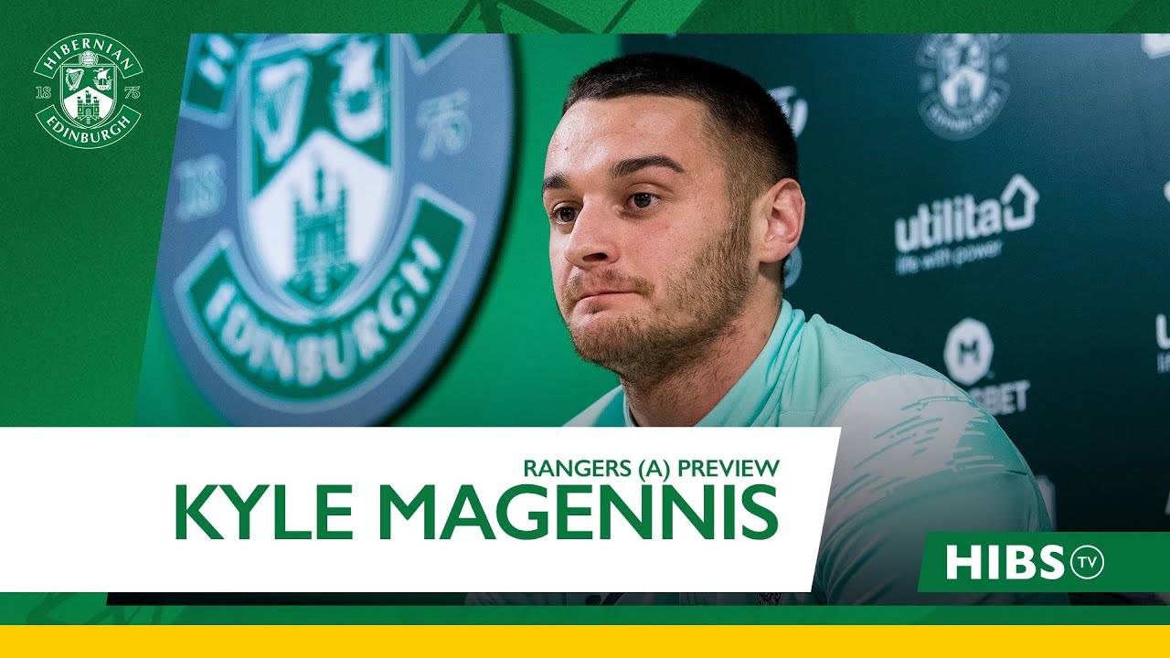 "We Have A Point To Prove" - Kyle Magennis | Rangers vs Hibernian ...