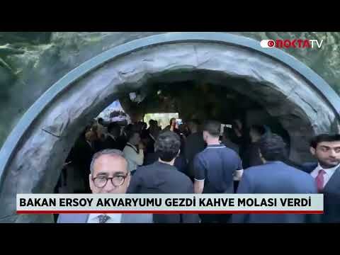 Bakan Ersoy Akvaryumu Gezdi Kahve Molası Verdi