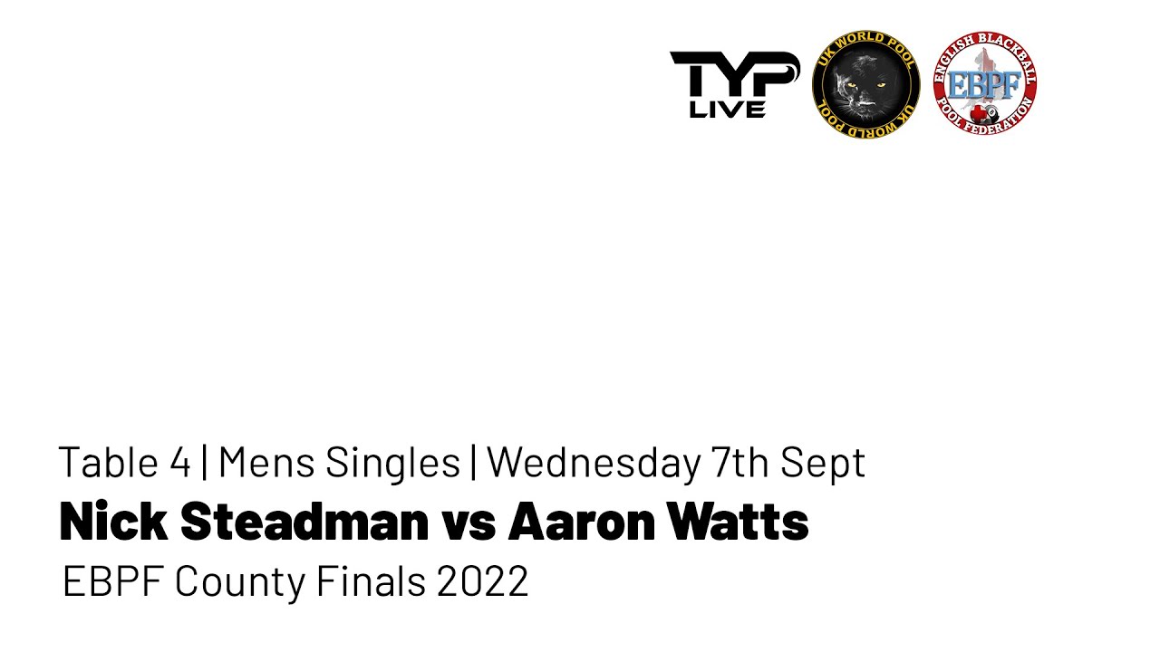 Nick Steadman vs Aaron Watts | Table 4 | Mens Singles | EBPF County ...