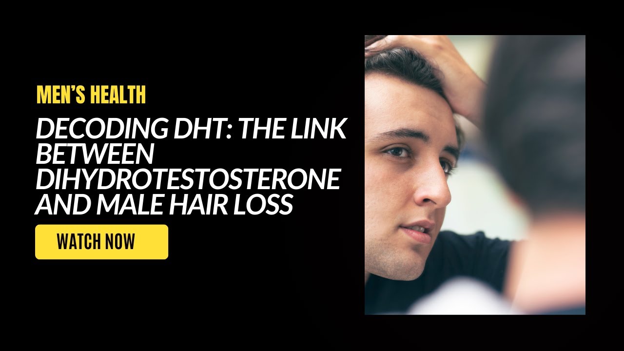 Decoding DHT: The Link Between Dihydrotestosterone and Male Hair Loss ...