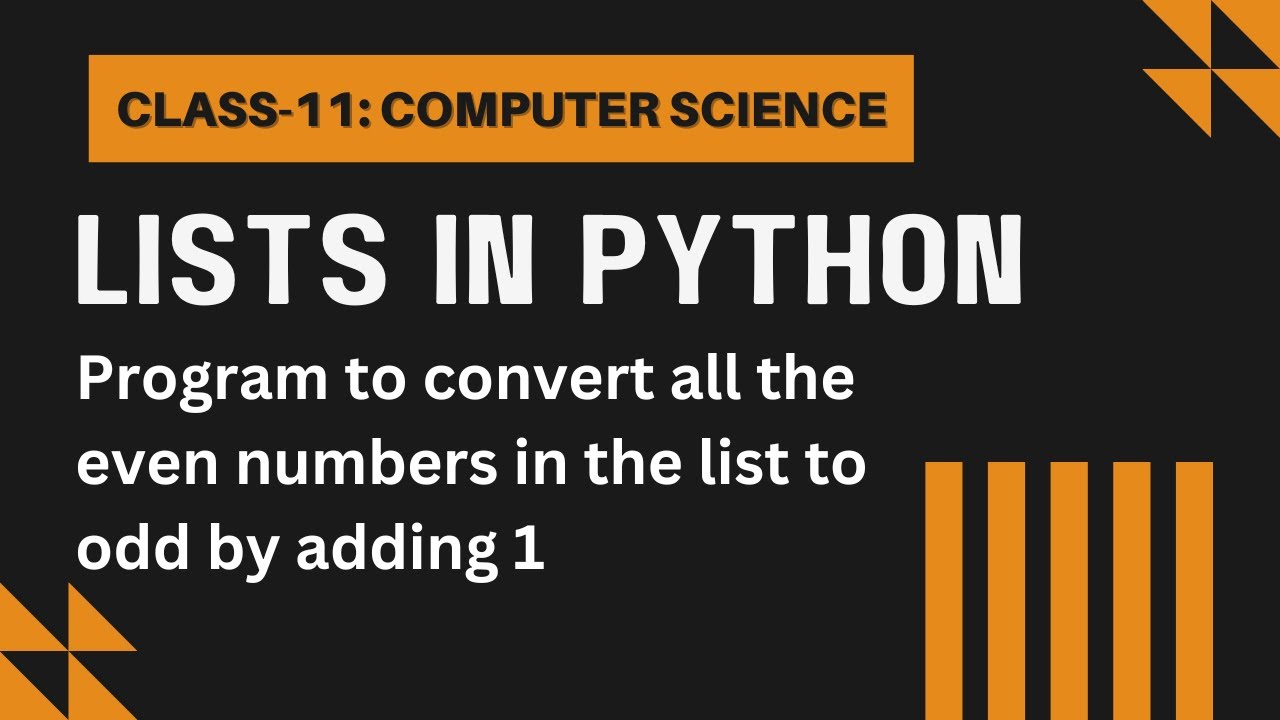 Program to convert all the even numbers in the list to odd by adding 1 | Class 11 CS Python ...