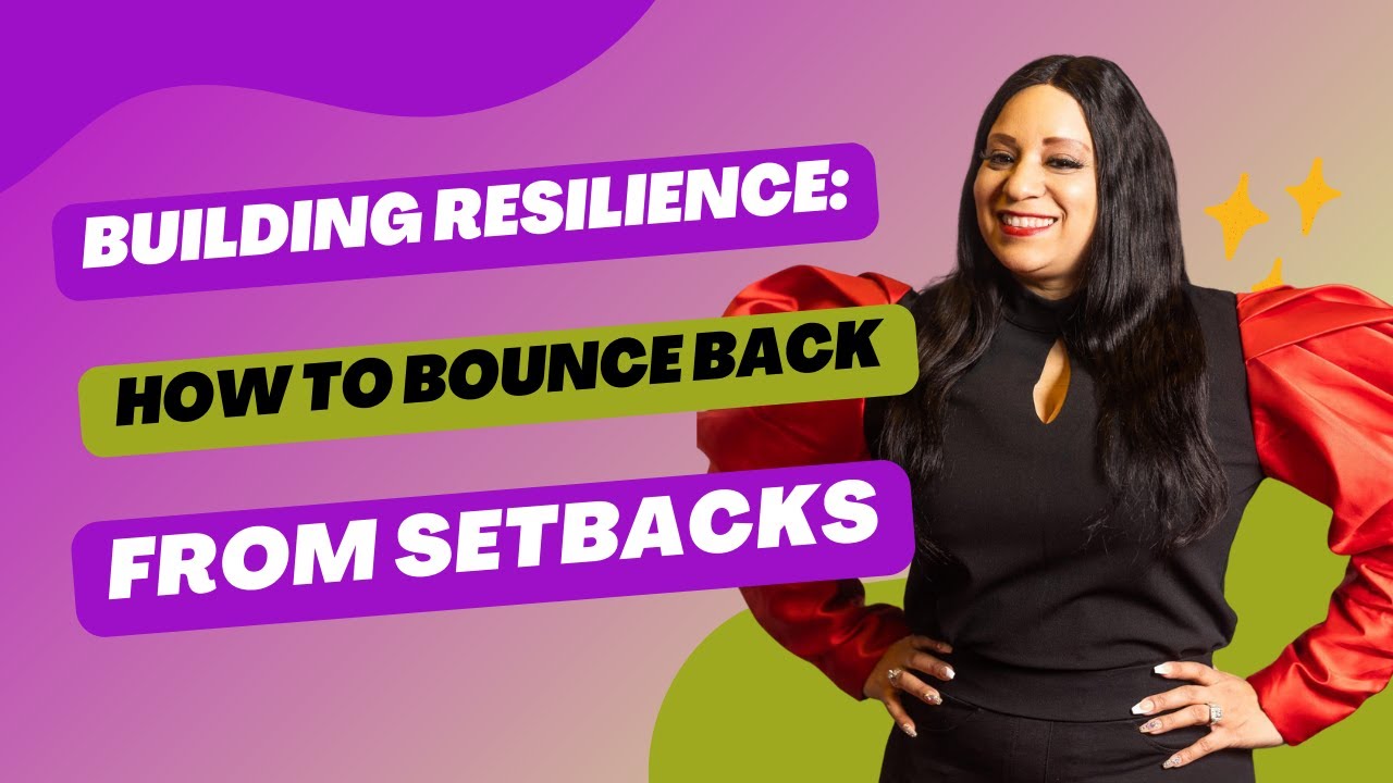 Building Resilience: How to Bounce Back from Setbacks - YouTube