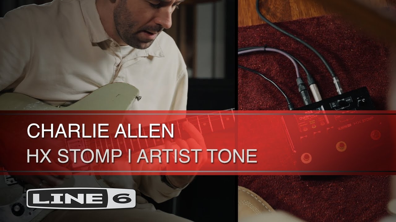 Line 6 | HX Stomp | Charlie Allen "Charlies Amps" Artist Tone ...