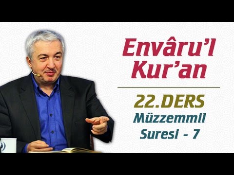 Envâru'l Kur'ân Dersleri 22.Ders | Müzzemmil Suresi - 7 | Prof.Dr. Mehmet Okuyan