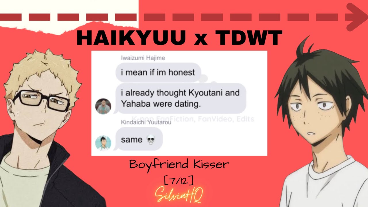Haikyuu x TDWT [7/12] Boyfriend Kisser - SilviaHQ Texts - YouTube