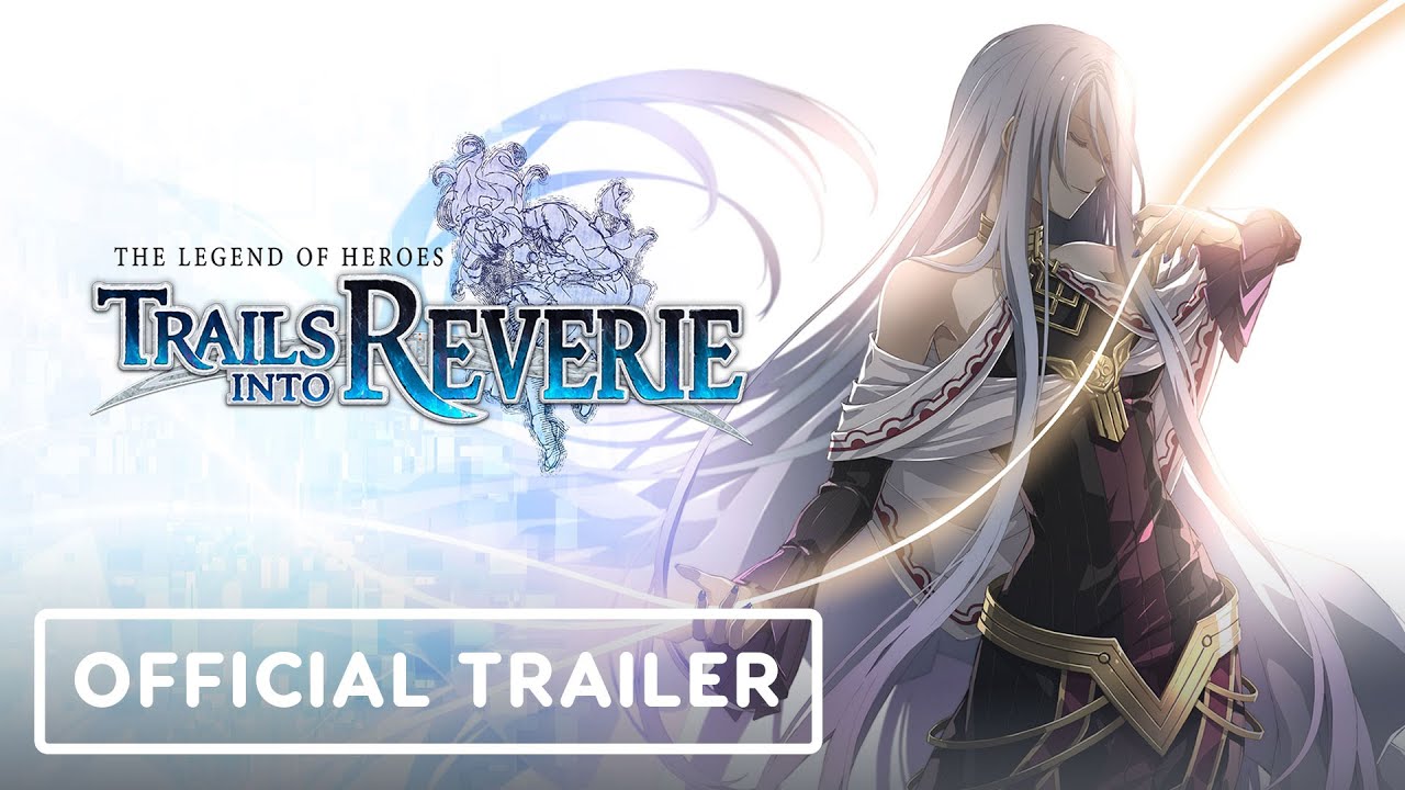 The Legend of Heroes: Trails into Reverie - Official Story Trailer ...