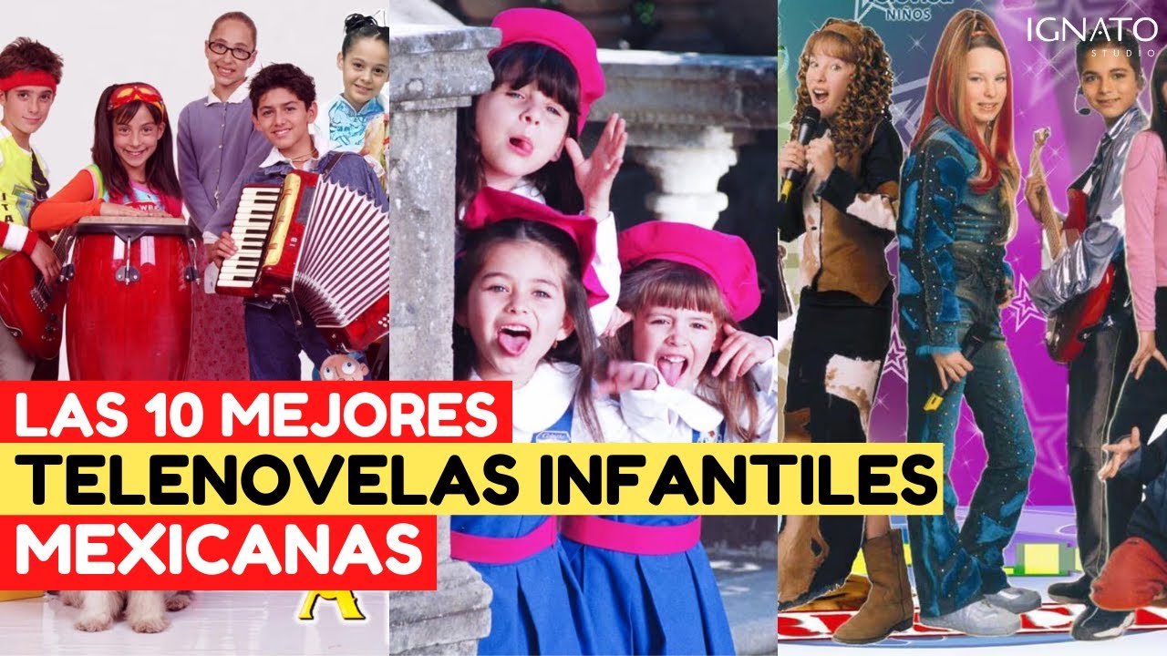 LAS 10 MEJORES TELENOVELAS INFANTILES MEXICANAS - YouTube