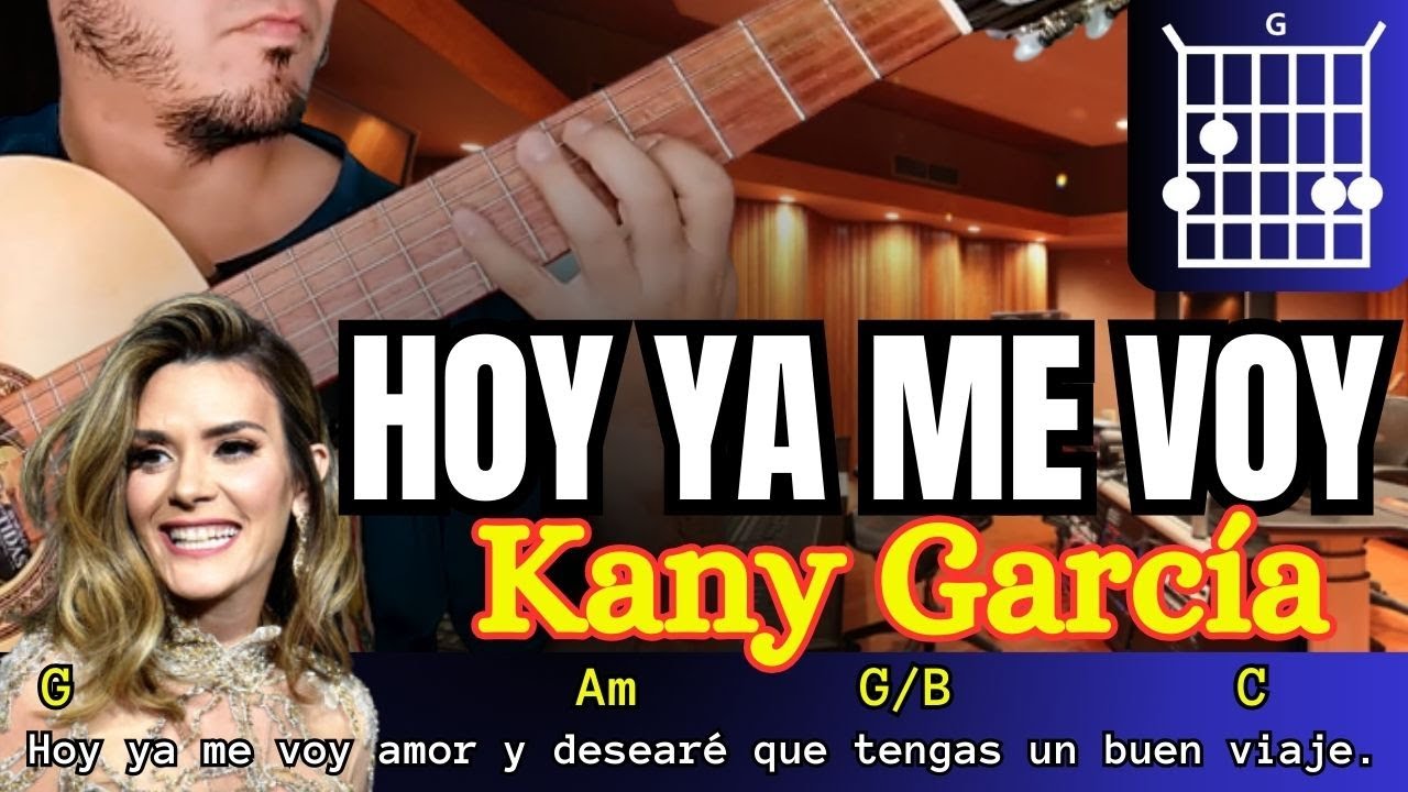 HOY YA ME VOY Tutorial Guitarra KANY GARCÍA acordes ritmo de balada ...