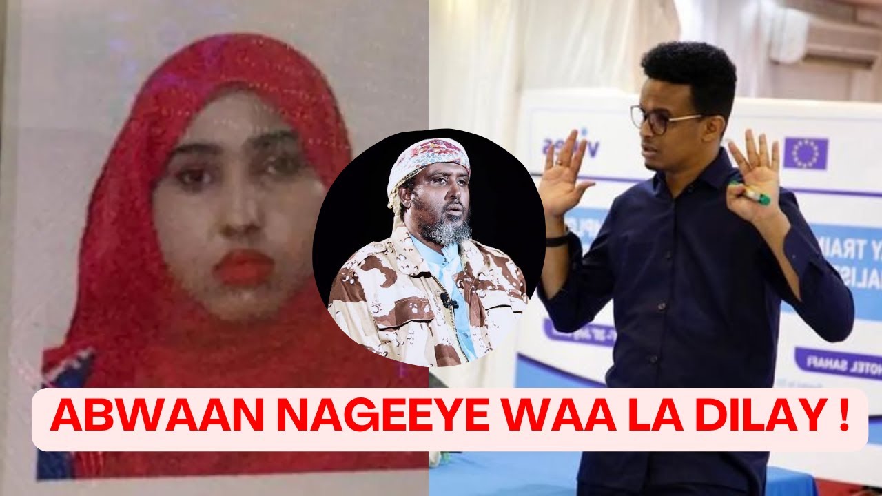 XILDHIBAAN SHEEGAY IN HAY'ADDA NISA KHAARAJISAY ABWAAN NAGEEYE KHALIIF ...