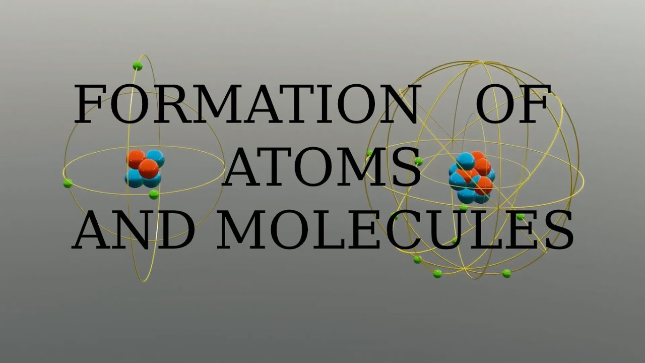 FORMATION OF ATOMS AND MOLECULES EXPLAINED IN ENGLISH|| CLASS 12 - YouTube