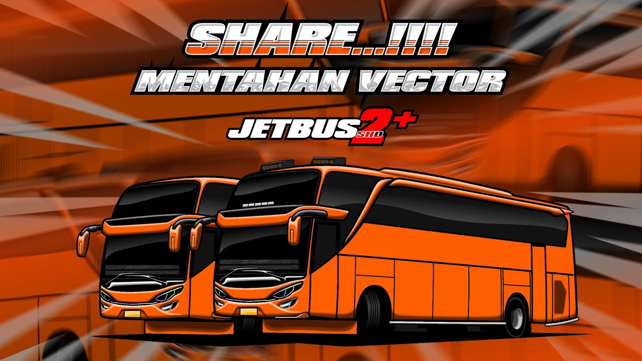 SHARE...!!!!! || MENTAHAN VECTOR JETBUS 2+SHD - YouTube
