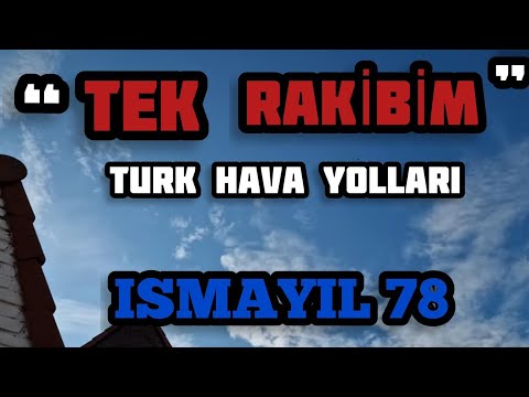 TEK RAKİBİM TÜRK HAVA YOLLARI! BABA