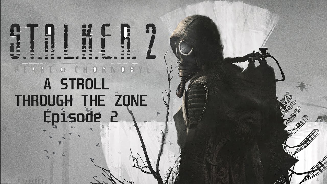 S.T.A.L.K.E.R. 2 | A STROLL THROUGH THE ZONE EP.2 | PC | 4K 60FPS ...