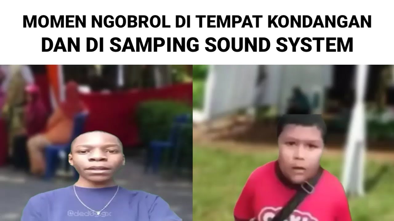 momen ngobrol di tempat kondangan dan di samping sound system (meme ...