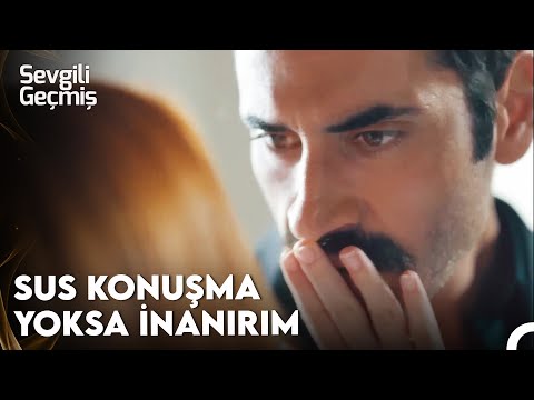 Sus Demekle Olmuyor Öpüp Susturacaksın | Sevgili Geçmiş | 5. Bölüm
