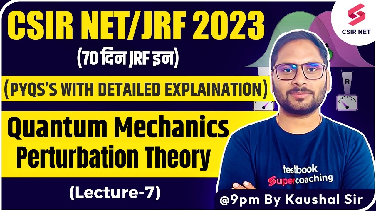 CSIR NET/JRF 2023 | Quantum Mechanics | Perturbation Theory (Lecture-07) | Kaushal Sir - YouTube