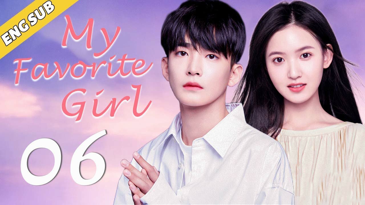 [Eng Sub] My Favorite Girl EP06| Chinese drama| You are my only love ...