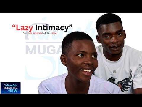 LAZY INTIMACY: TINASHE MUGABE DNA SHOW S21 EP36
