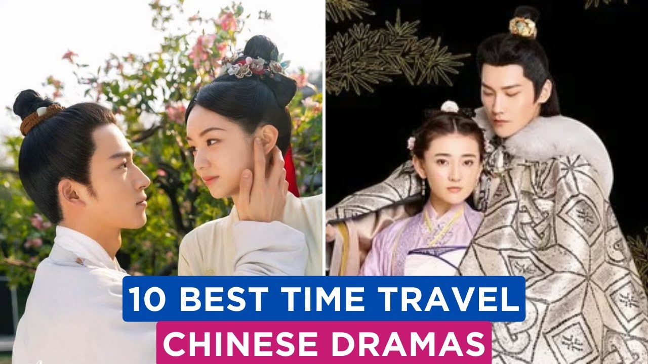 Top 10 Chinese Time Travel Dramas Worth Watching - YouTube