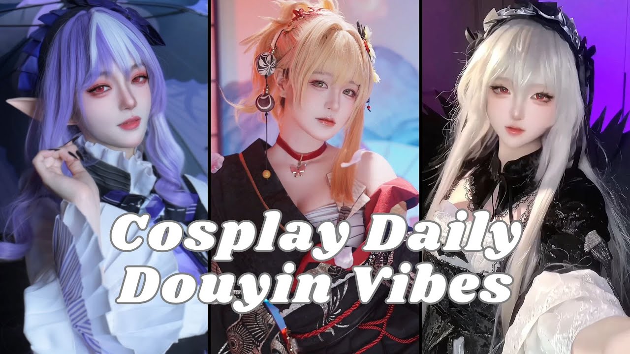 Cosplay Daily Part 221 - Douyin Vibes Cosplay Edition - YouTube