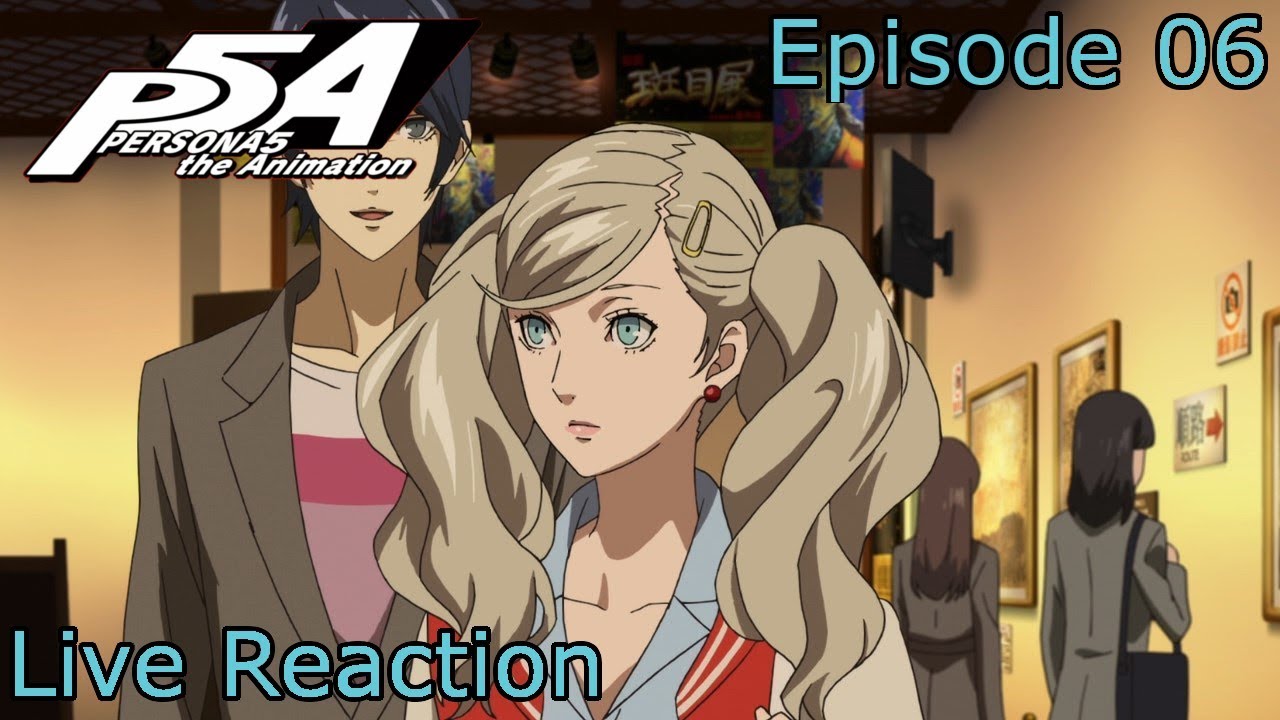 [Live Reaction] Persona 5 the Animation Episode 6 - YouTube
