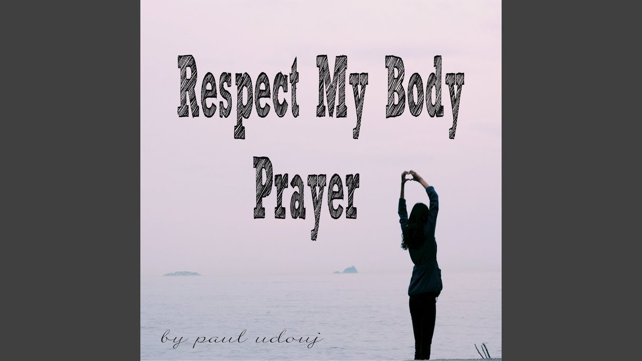 Prayer: Respect My Body - YouTube