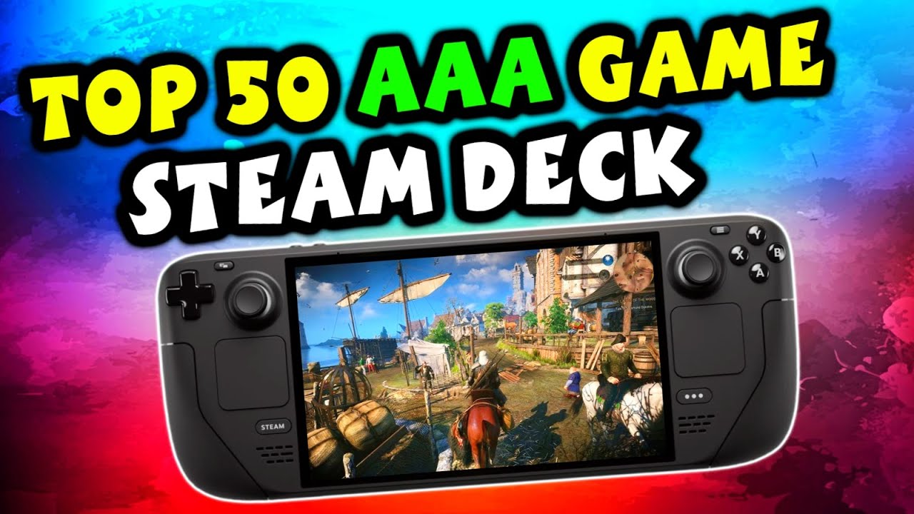 Top 50 AAA Games You NEED to Play on Steam Deck That Give Amazing ...