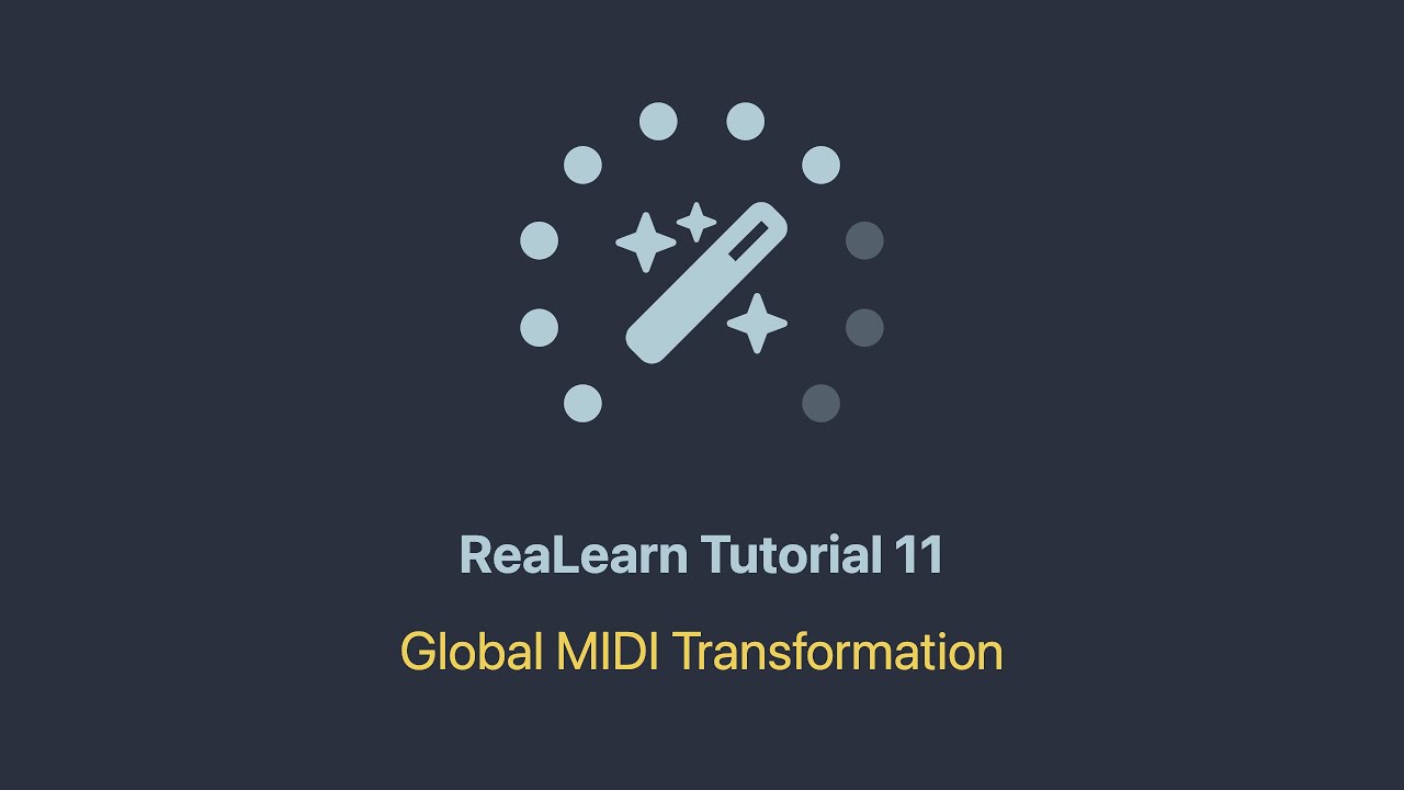 The ReaLearn Tutorials - Part 11 - Global MIDI Transformation - YouTube