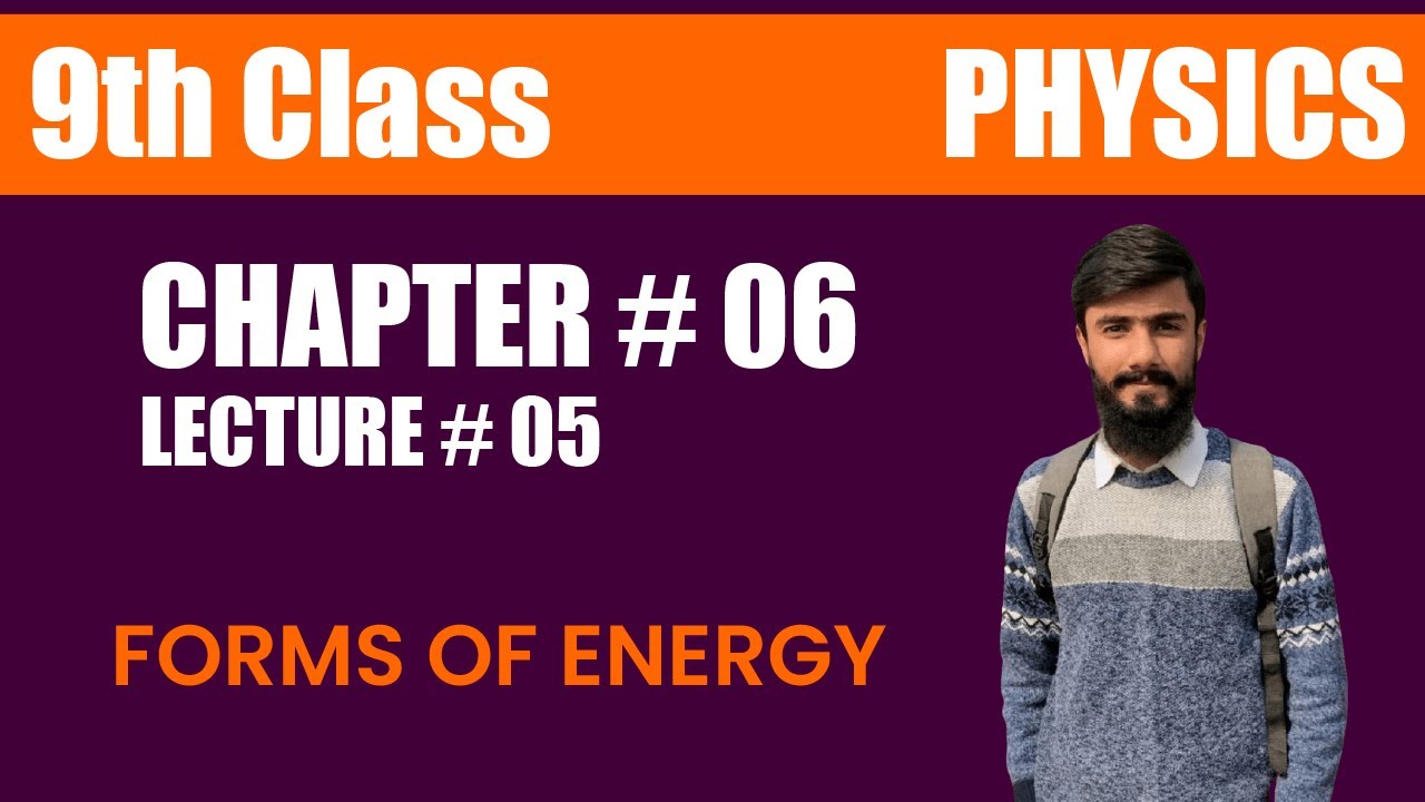 Forms of Energy | Class 9th Physics | Unit # 06 Work and Energy ...