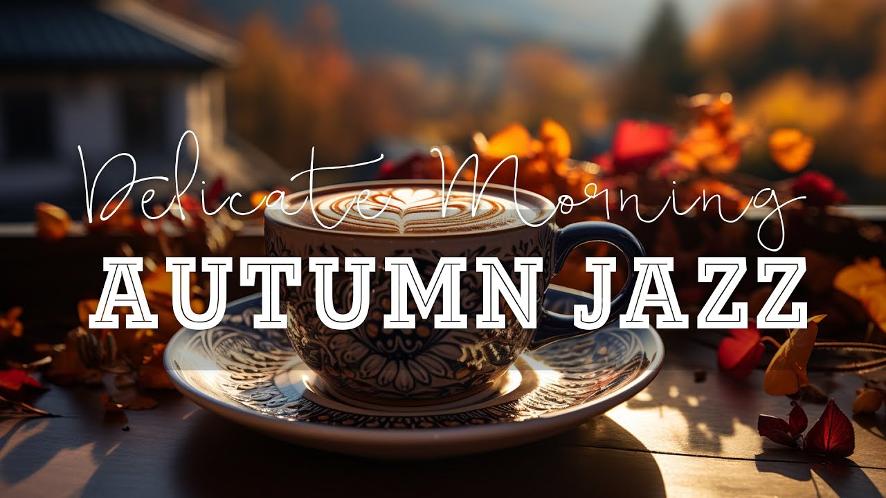 Autumn Jazz βπrelaxing Jazz Instrumental Coffee Music And Happy August