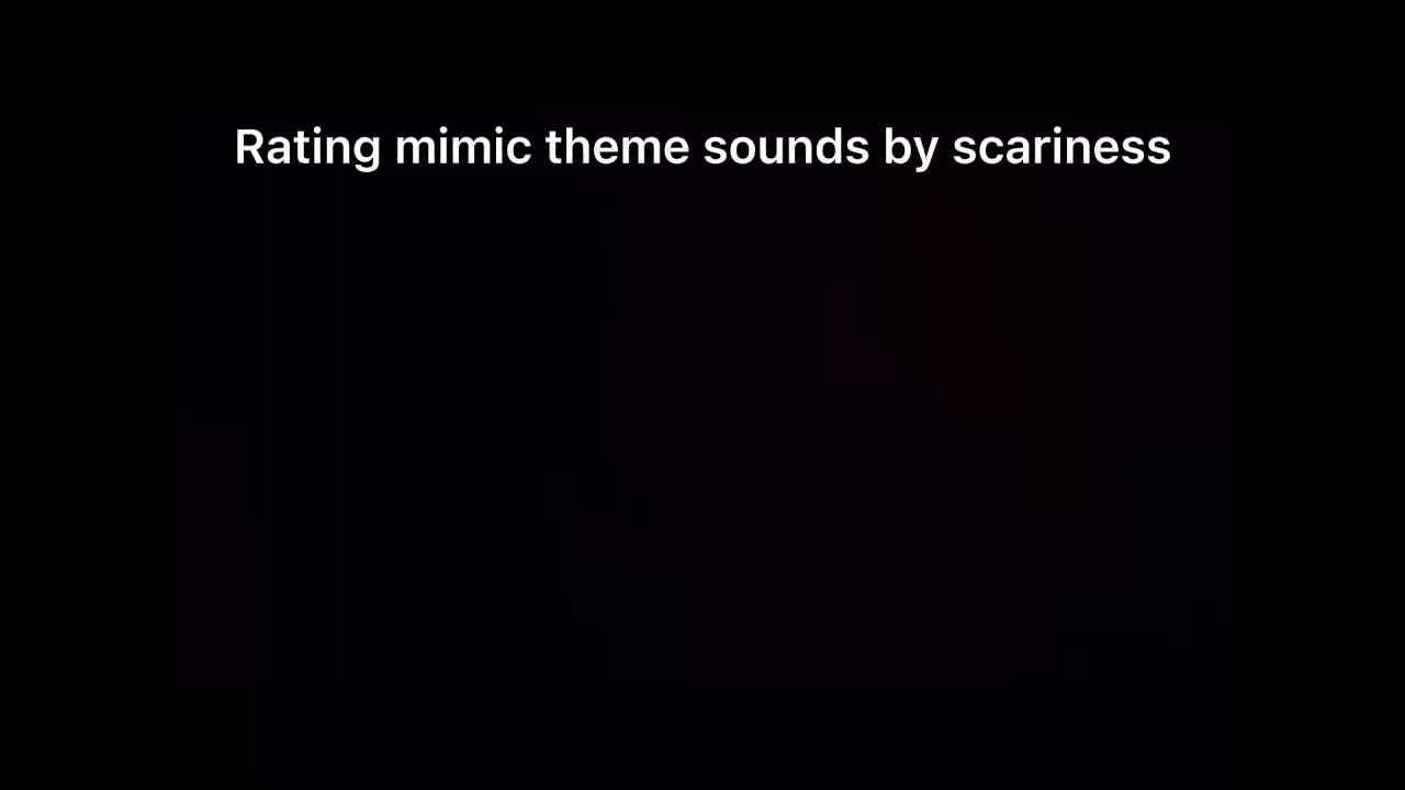 Rating mimic theme sounds by scariness - YouTube