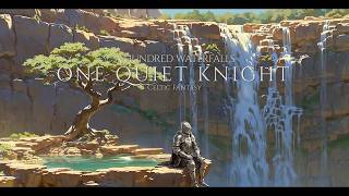 A Hundred Waterfalls One Quiet Knight | Celtic Fantasy Ambient Music | Study & Relaxation