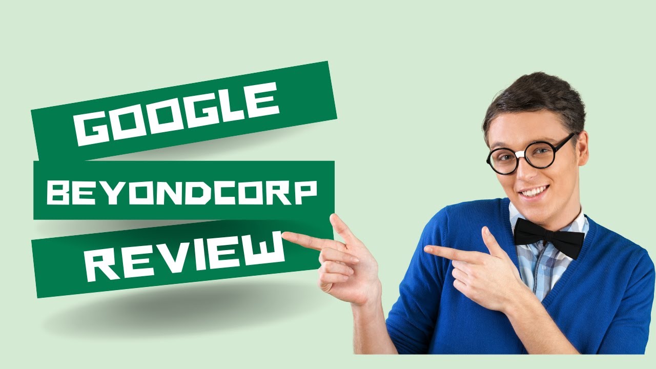 Google BeyondCorp: The Future of Enterprise Security? - YouTube